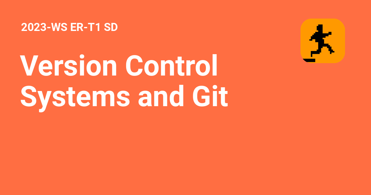 Version Control Systems and Git - 2023-WS ER-T1 SD