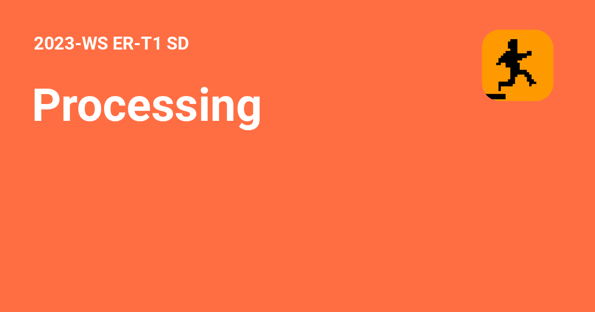 Processing - 2023-WS ER-T1 SD