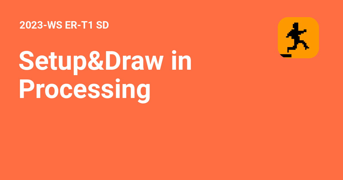 Setup&Draw in Processing - 2023-WS ER-T1 SD