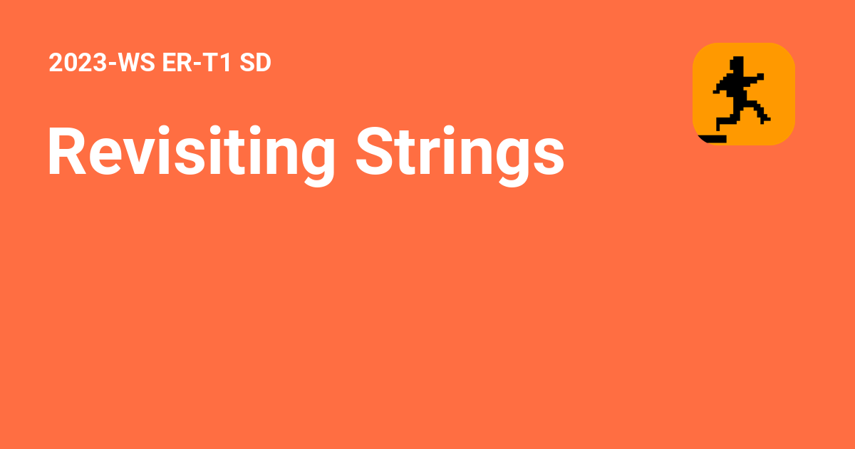Revisiting Strings - 2023-WS ER-T1 SD Revisiting Strings - 2023-WS ER-T1 SD